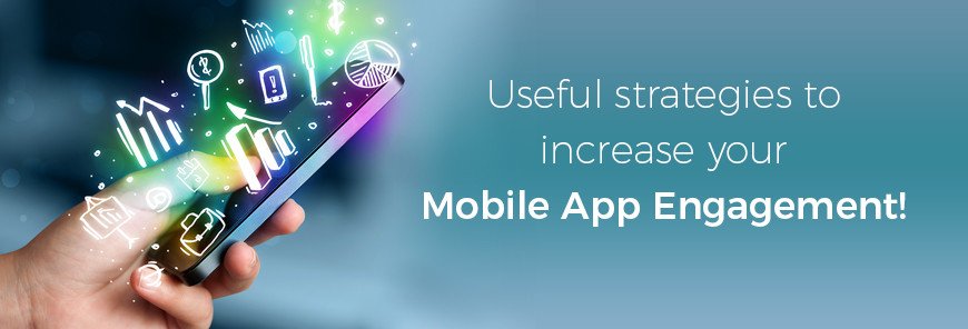 6 ways to increase the user engagement for your mobile app 6 ways to increase the user engagement for your mobile app