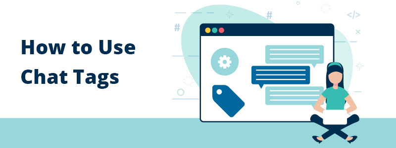 How to Use Chat Tags in your Live Chat Conversations How to Use Chat Tags in your Live Chat Conversations