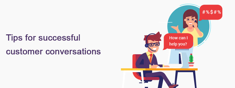 How to Deliver Excellent Customer Conversations: Tips & Best Practices