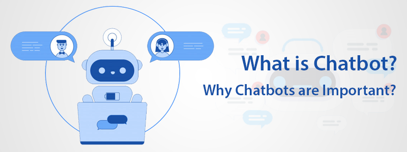 What is Chatbot? Why are Chatbots Important?