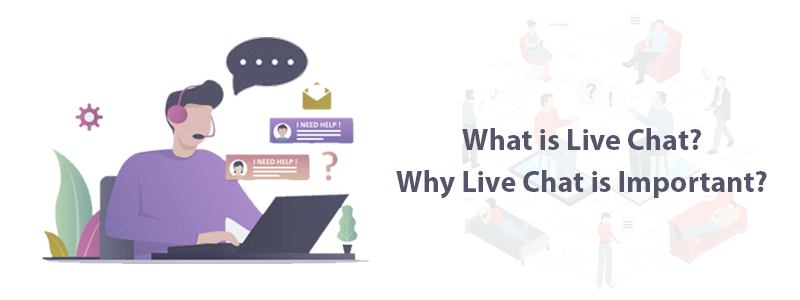 What is Live Chat? Why it is Important for your Business?