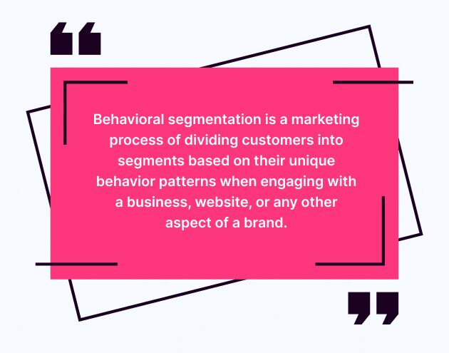What is Behavioral Segmentation? Types and Examples